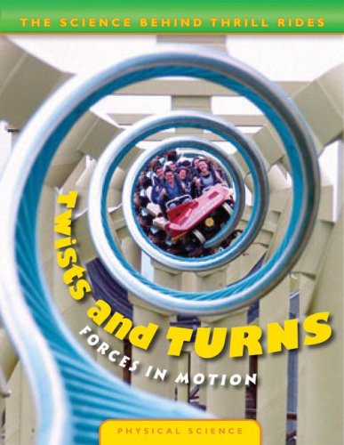 Twists and Turns: Forces in Motion (The Science Behind Thrill Rides ...