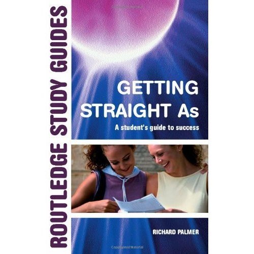 Getting Straight As: A Students Guide to Success : Palmer, Richard ...