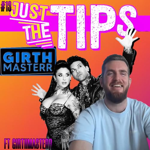 The Girth-Verse Ft. Girth Masterr | Just The Tips w/ Joanna Angel and Small Hands 13 | Just The ...