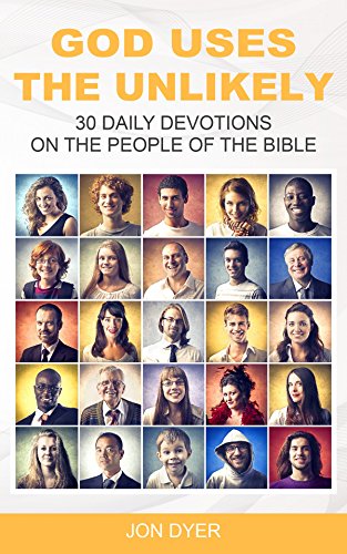 God uses the unlikely : 30 Day Devotional series on the People of the ...