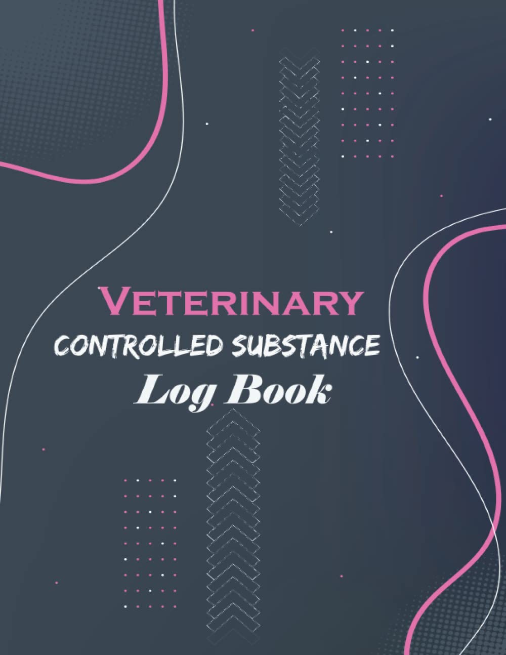 Veterinary Controlled Substance Log Book: Journal of Controlled ...