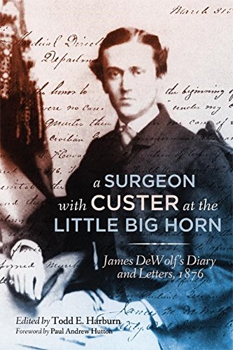 Amazon.com: A Surgeon with Custer at the Little Big Horn: James DeWolf ...