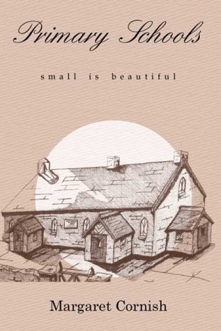 Primary Schools: Small Is Beautiful: MARGARET CORNISH: 9781903489772 ...