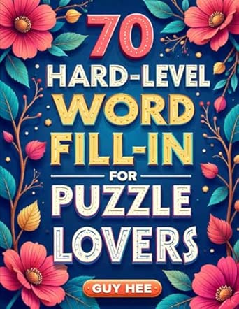 70 HARD LEVEL WORD FILL-IN FOR PUZZLE LOVERS: Ultimate Word Fill-In: 70 ...