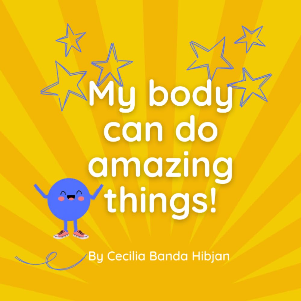 My body can do amazing things!: Banda Hibjan, Cecilia: 9798218225629 ...