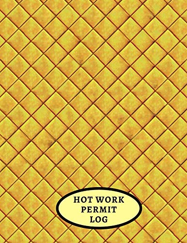 Hot Work Permit Log: Safety Inspection Notebook Journal Records ...