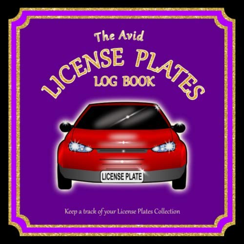 The Avid License Plates Log Book: Log and detail all about your Licence ...