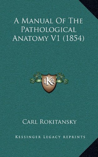 Buy A Manual of the Pathological Anatomy V1 (1854) Book Online at Low ...