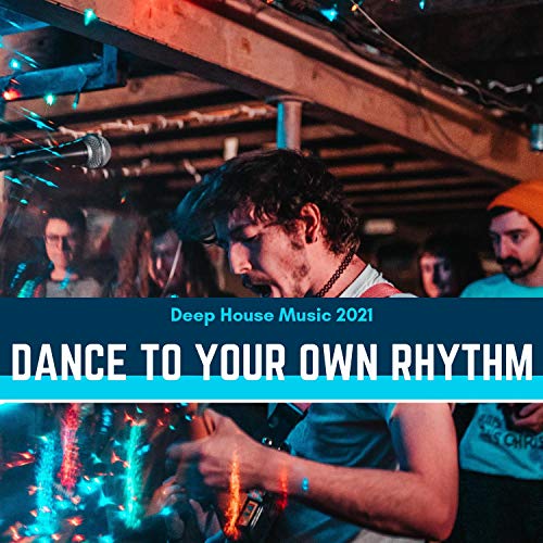 Dance To Your Own Rhythm - Deep House Music 2021 de D Apollo, James ...
