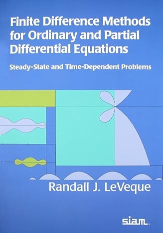 Finite Difference Methods for Ordinary and Partial Differential Equations: Steady-State and Time ...