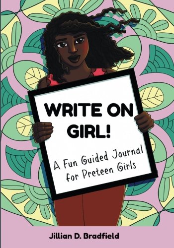 Write On Girl!: A Fun Guided Journal for Preteen Girls: Bradfield ...