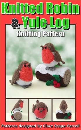 Knitted Robin & Yule Log Knitting Pattern eBook : Scope-Farrell, Clare ...