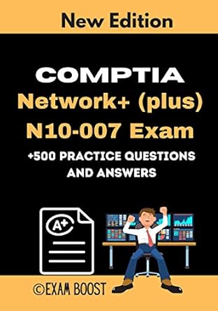 CompTIA Network+ (plus) N10-007 Exam +500 practice Questions and ...