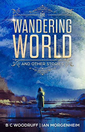 The Wandering World: A Collection of Science Fiction Stories (Infinity ...