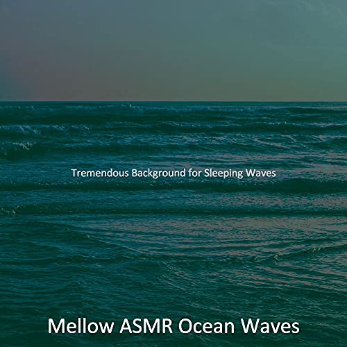 Tremendous Background for Sleeping Waves de Mellow ASMR Ocean Waves en ...