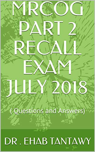 Amazon.com: MRCOG PART 2 RECALL EXAM JULY 2018 : ( Questions and ...