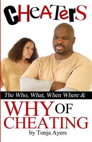 Cheaters: The Who, What, When, Where & Why of Cheating: Ayers, Tonja ...