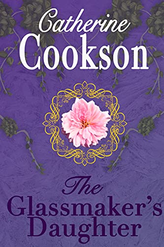 The Glassmaker's Daughter - Kindle edition by Cookson, Catherine ...