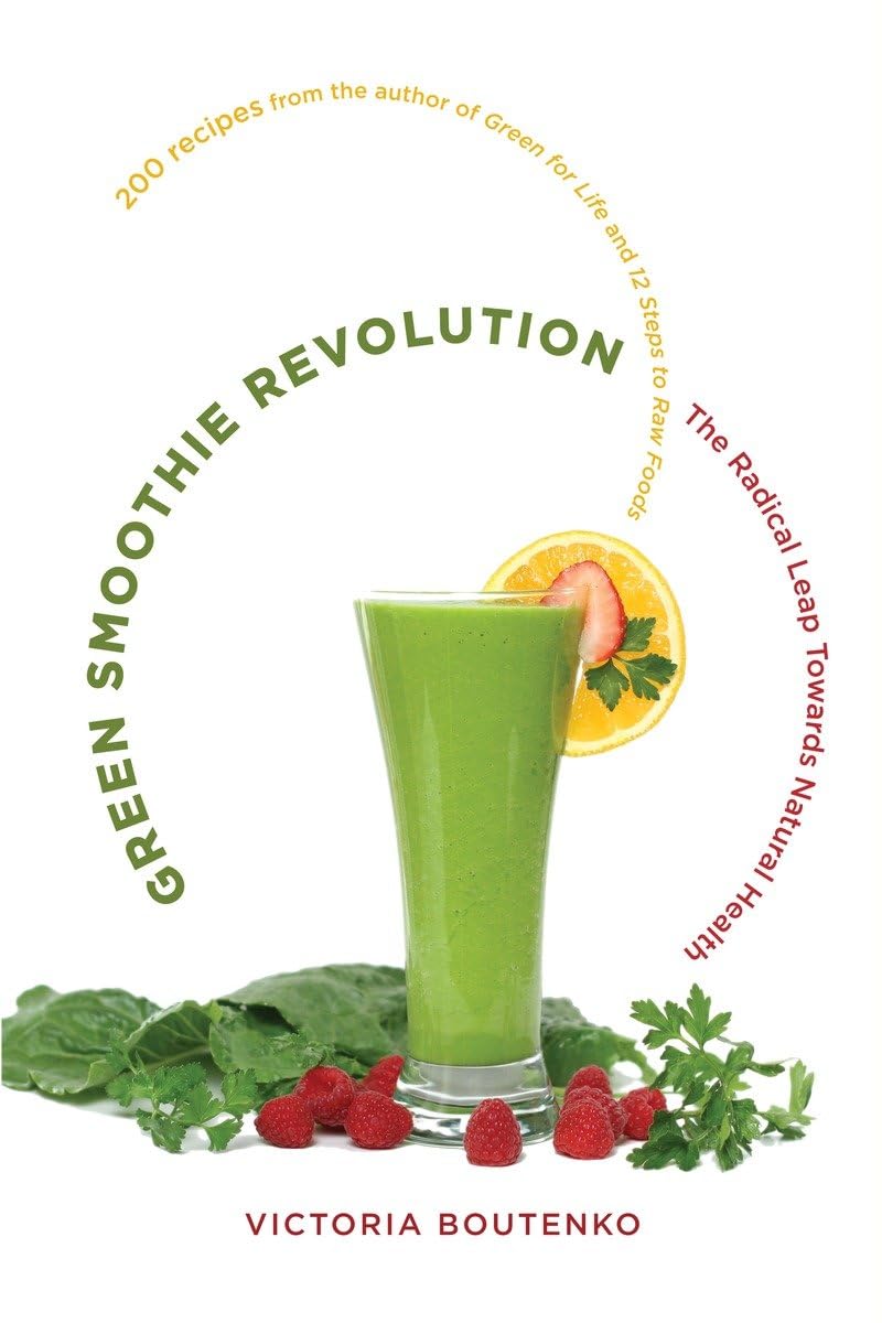 Green Smoothie Revolution: The Radical Leap Towards Natural Health ...
