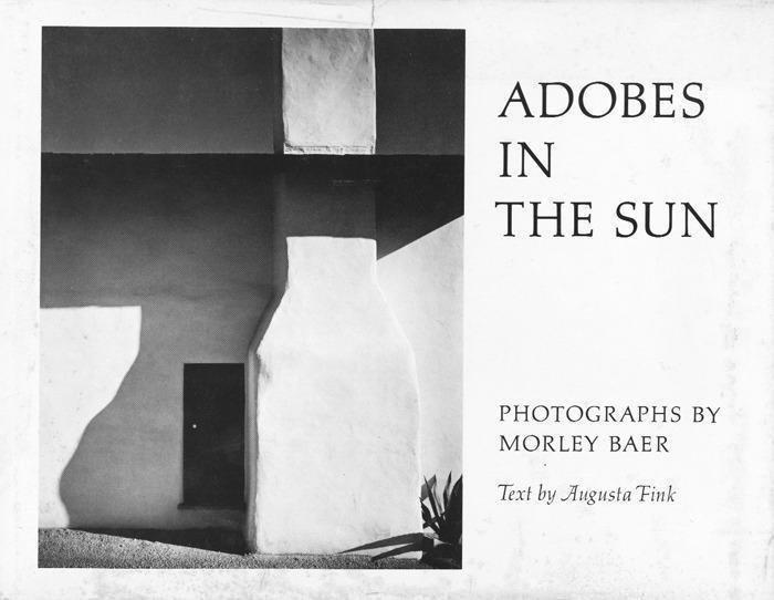 Adobes in the Sun: Portraits of a Tranquil Era. Photographs by Morley ...