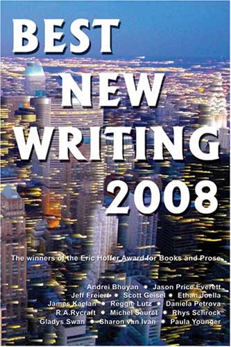 Best New Writing 2008: Jeff Freiert, Andrei Bhuyan, R.A.Rycraft ...