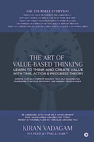 THE ART OF VALUE-BASED THINKING : Learn to Think and Create Value with ...