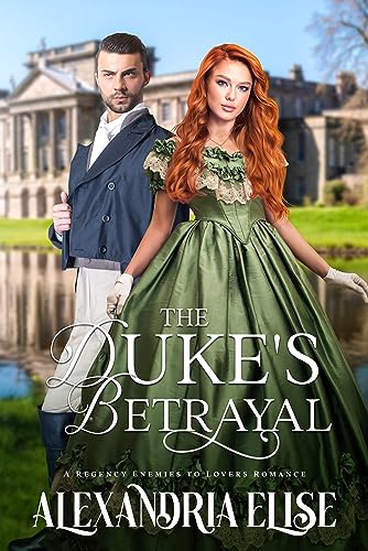 The Duke's Betrayal: A Regency Enemies to Lovers Romance eBook : Elise, Alexandria: Amazon.in ...