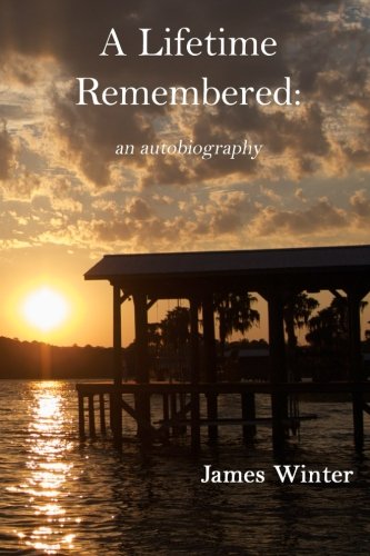 A Lifetime Remembered: An Autobiography by James Winter: Winter, James ...