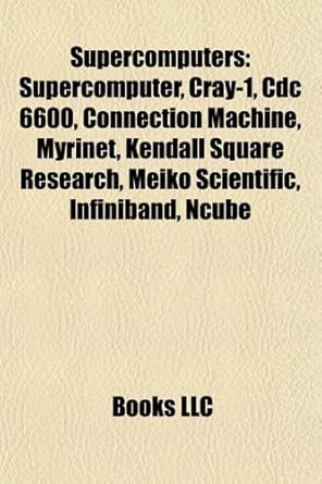 Supercomputers: Supercomputer, Cray-1, CDC 6600, Connection Machine ...