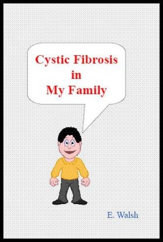 Cystic Fibrosis in My Family : Walsh, Eleanor: Amazon.co.uk: Books