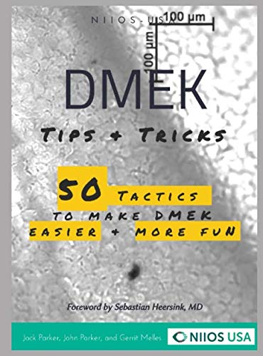 DMEK Tips & Tricks: 50 tactics to make DMEK easier and more fun: Parker ...
