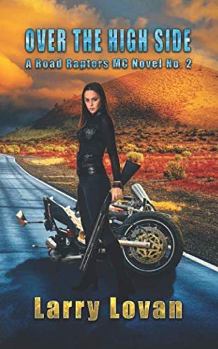 OVER THE HIGH SIDE: A Road Raptors MC Novel No. 2: Lovan, Larry ...