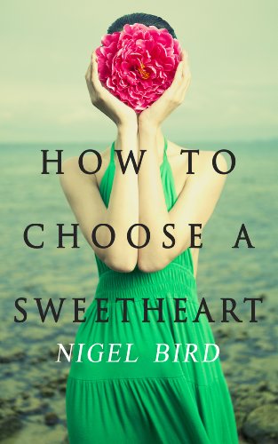 HOW TO CHOOSE A SWEETHEART - Kindle edition by Bird, Nigel. Literature ...