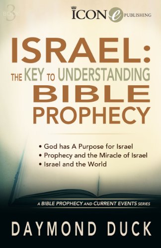 ISRAEL: the Key to Understanding Bible Prophecy (A Bible Prophecy ...