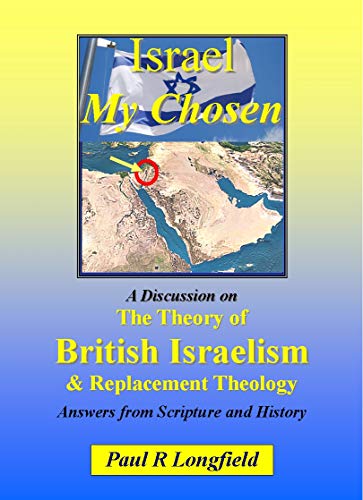 Israel, My Chosen: A Discussion on the Theory of British Israelism and ...