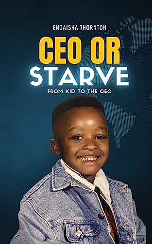 Amazon.com: CEO Or Starve: From Kid To The CEO eBook : The CEO ...