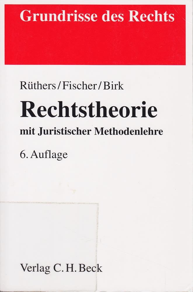 Rechtstheorie: mit Juristischer Methodenlehre (Grundrisse des Rechts ...
