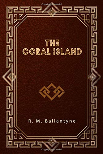 The Coral Island: A Tale of the Pacific Ocean: Ballantyne, R. M ...