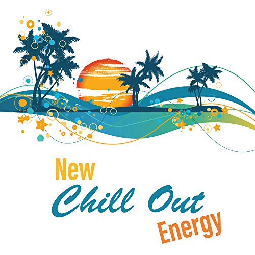 Amazon.com: New Chill Out Energy – Best Chill Out Party Music, Beach ...