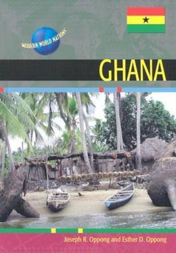Ghana (Modern World Nations): Oppong, Joseph R., Oppong, Esther D ...