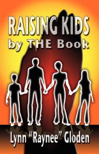 Raising Kids by THE Book: Gloden, Lynn "Raynee": 9780979022135: Amazon ...