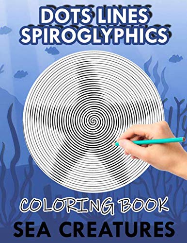 Amazon.com: Sea Creatures Spiroglyphics Dots Lines Coloring Book: One ...