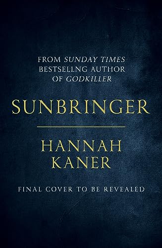 Sunbringer (The Fallen Gods Trilogy, Book 2) eBook : Kaner, Hannah ...