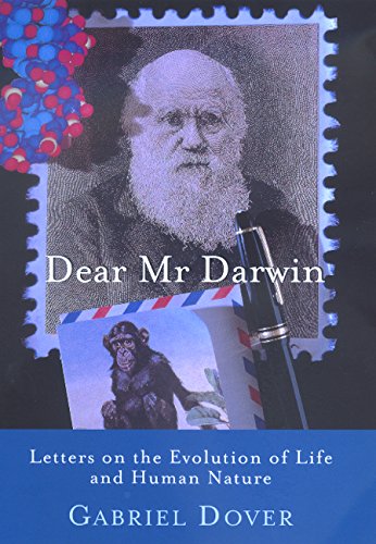 Dear Mr. Darwin: Letters on the Evolution of Life and Human Nature ...