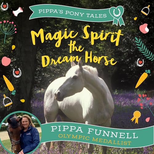 Magic Spirit the Dream Horse: Pippa's Pony Tales, Book 1 (Audio ...