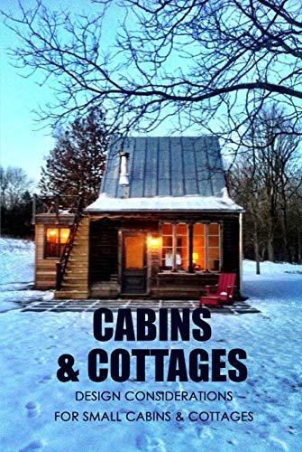 Amazon.com: Cabins & Cottages: Design Considerations for Small Cabins ...