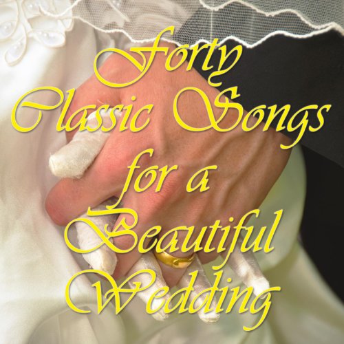 Play 40 Classic Songs for a Beautiful Wedding by Classical Wedding ...