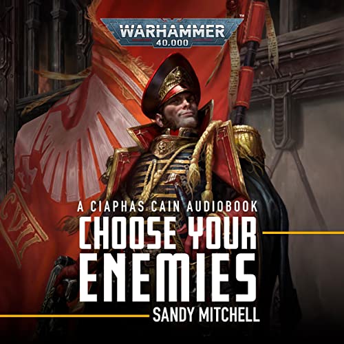 Choose Your Enemies: Ciaphas Cain: Warhammer 40,000, Book 10 (Audible Audio Edition): Sandy ...