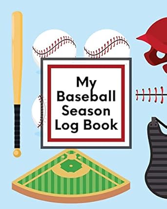 My Baseball Season Log Book: For Players Coaches Kids Youth Baseball ...