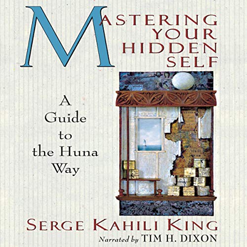 Amazon.com: Mastering Your Hidden Self: A Guide to the Huna Way: A ...